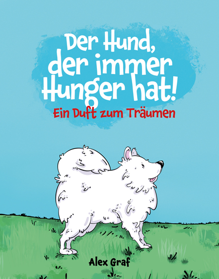 Alex Graf - Illustrator aus Bonn — Kinderbuch Hund der immer Hunger hat ...